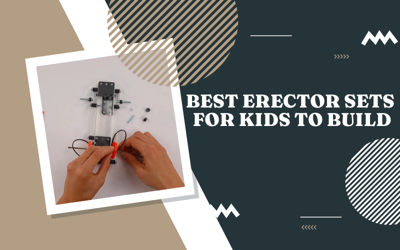 11 Best Erector Sets for Kids to Build 2024 - Buying Guide - I Am Momma ...